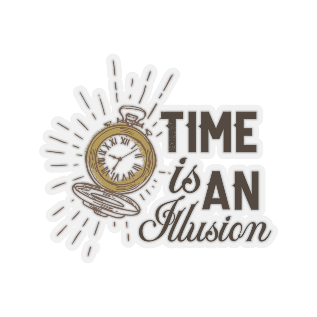 Time Is An Illusion Quote Print Kiss-Cut Inspirational Motivational ...